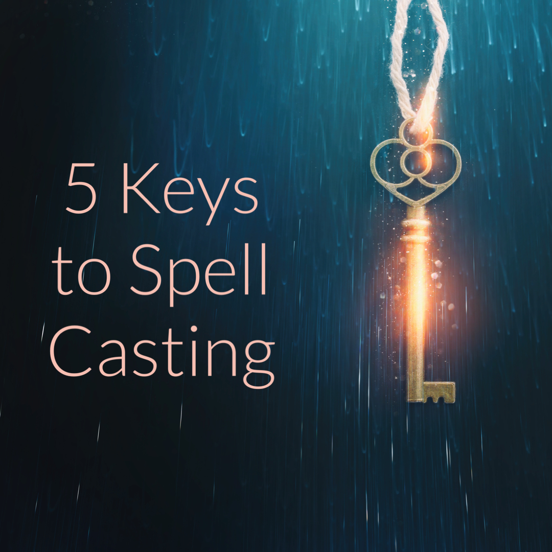 5 Keys to Spell Casting - Gina Spriggs
